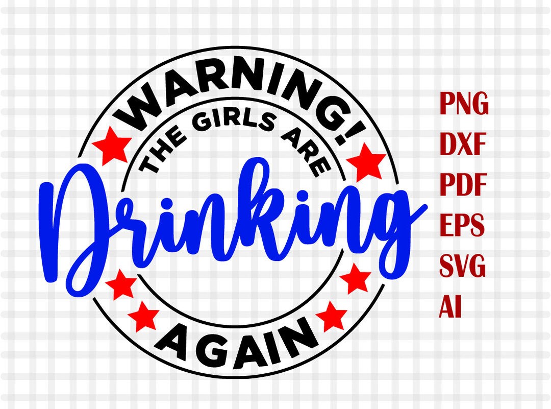 Warning Svg the Girls Are Drinking Again Svg Png Cut File - Etsy
