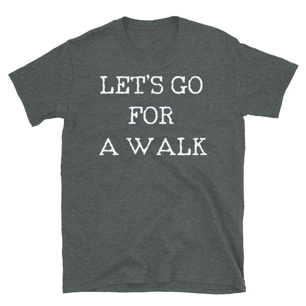 Let's Go for A Walk Shirt - Etsy