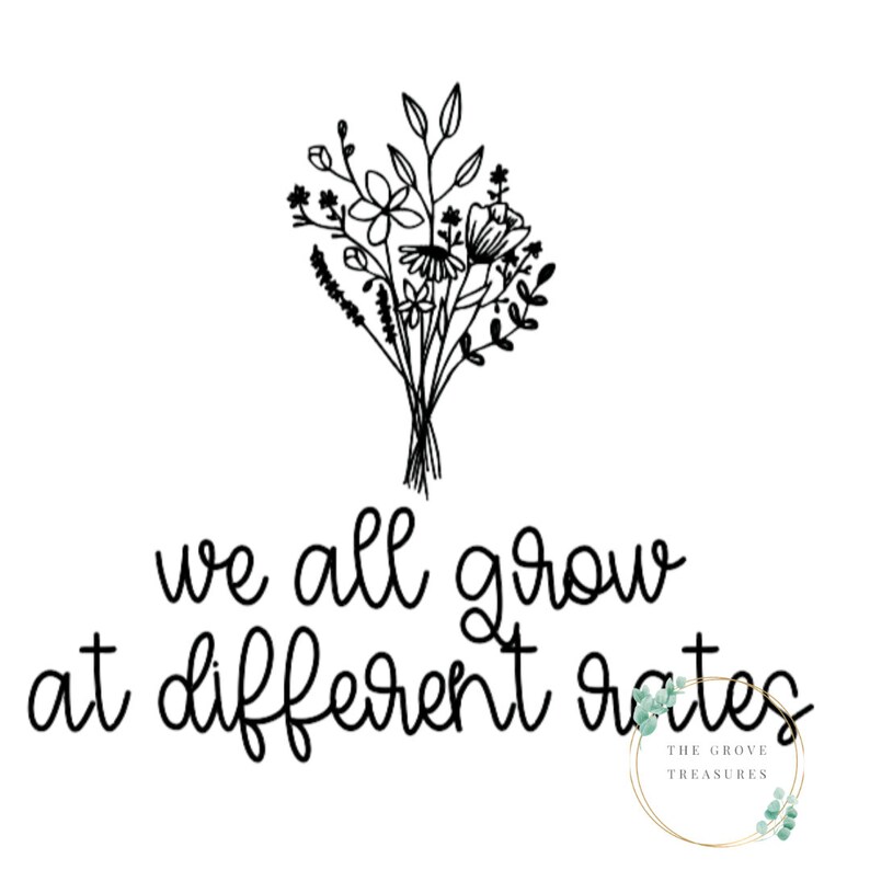 We All Grow at Different Rates SVG or PNG Digital Download, Floral ...