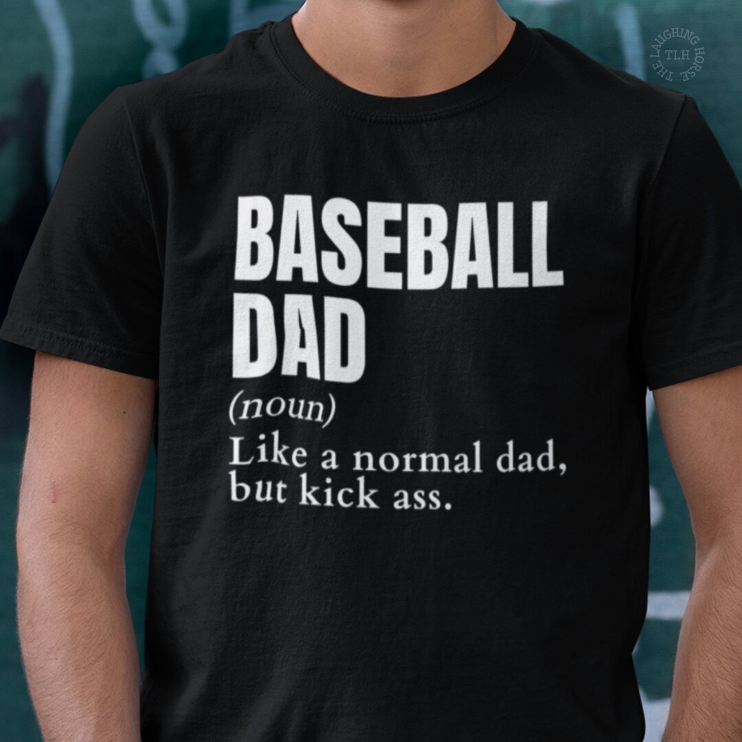 Funny Kick Ass Baseball Dad Definition Shirt, Baseball Dad Gift, Gift ...