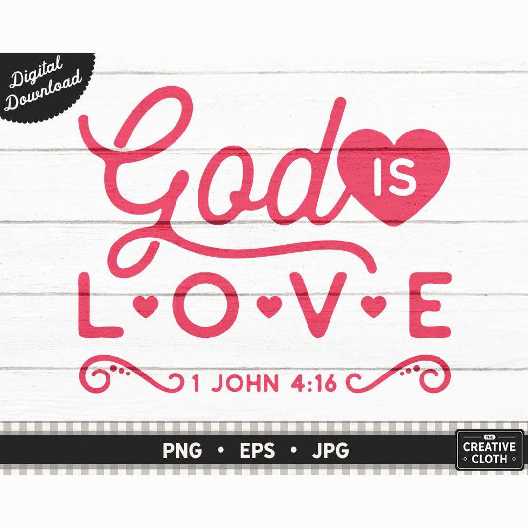 God is Love PNG, Christian Valentine's Day Sublimation, 1 John 4:16, so ...
