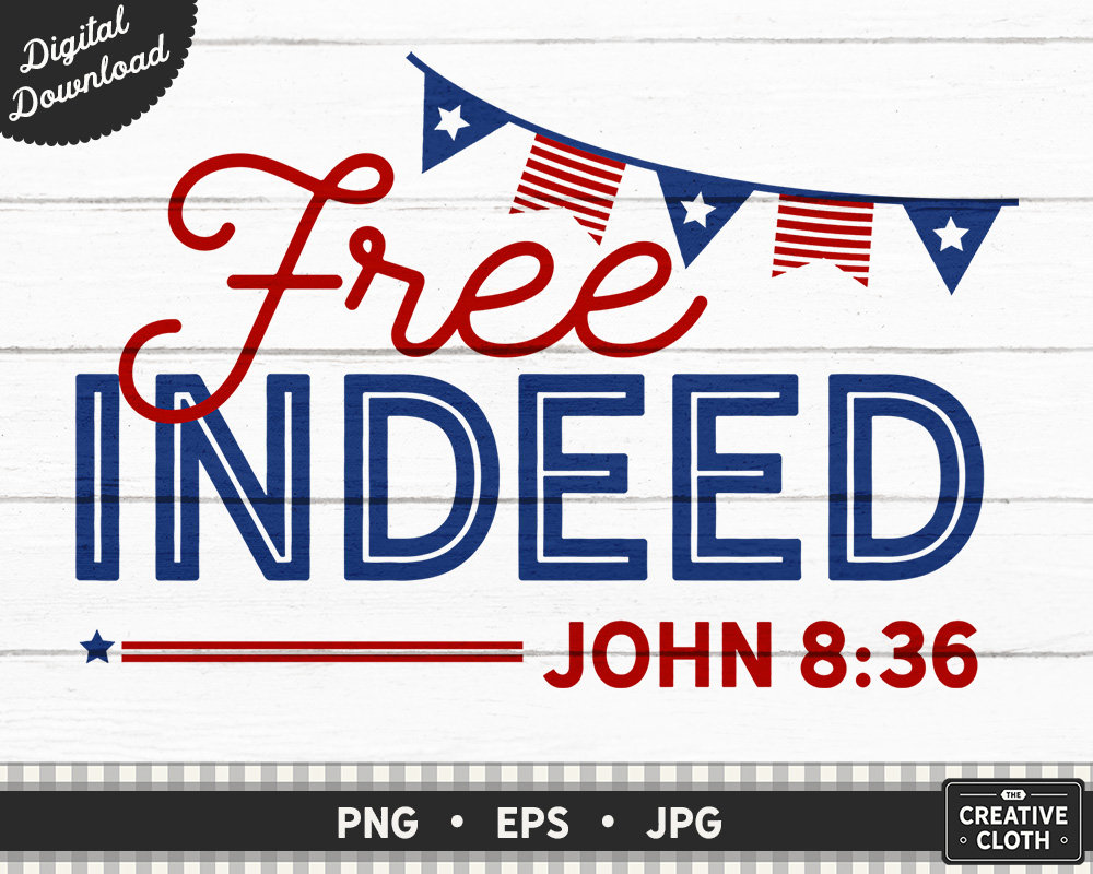 Christian 4th of July Patriotic PNG Free Indeed John 8:36 | Etsy
