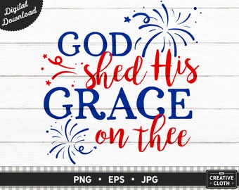 America God Shed His Grace on Thee SVG Independence Day 4th of - Etsy