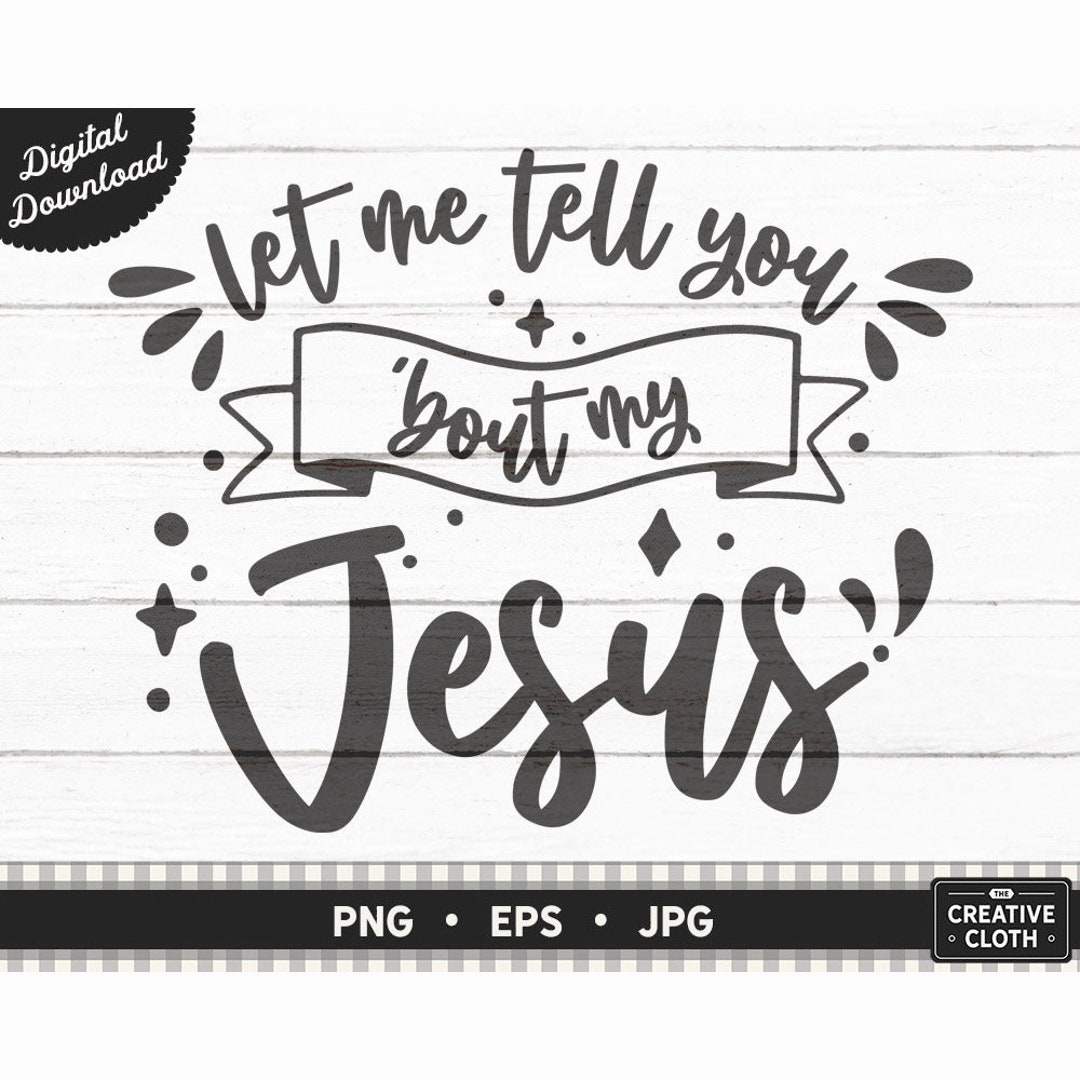 Let Me Tell You 'bout My Jesus PNG: Christian Lyrics (digital Download ...
