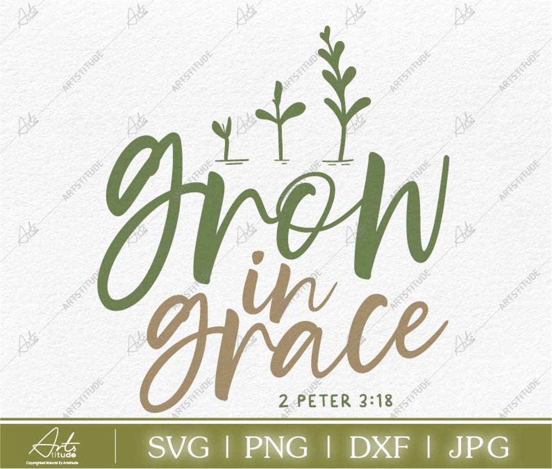 Grow in Grace SVG PNG DXF, Christian Svg, Motivational Svg, Religious ...