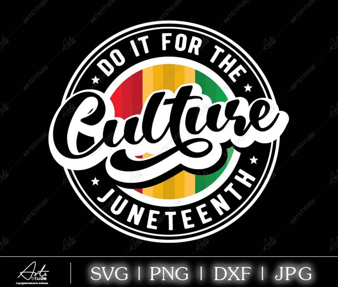 Juneteenth SVG Do It for the Culture SVG 1865 SVG Celebrate - Etsy