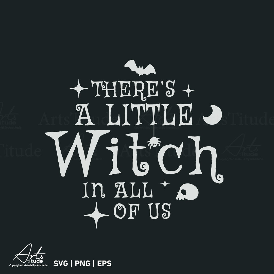 There's a Little Witch in All of Us SVG, Halloween Witch SVG, Halloween ...