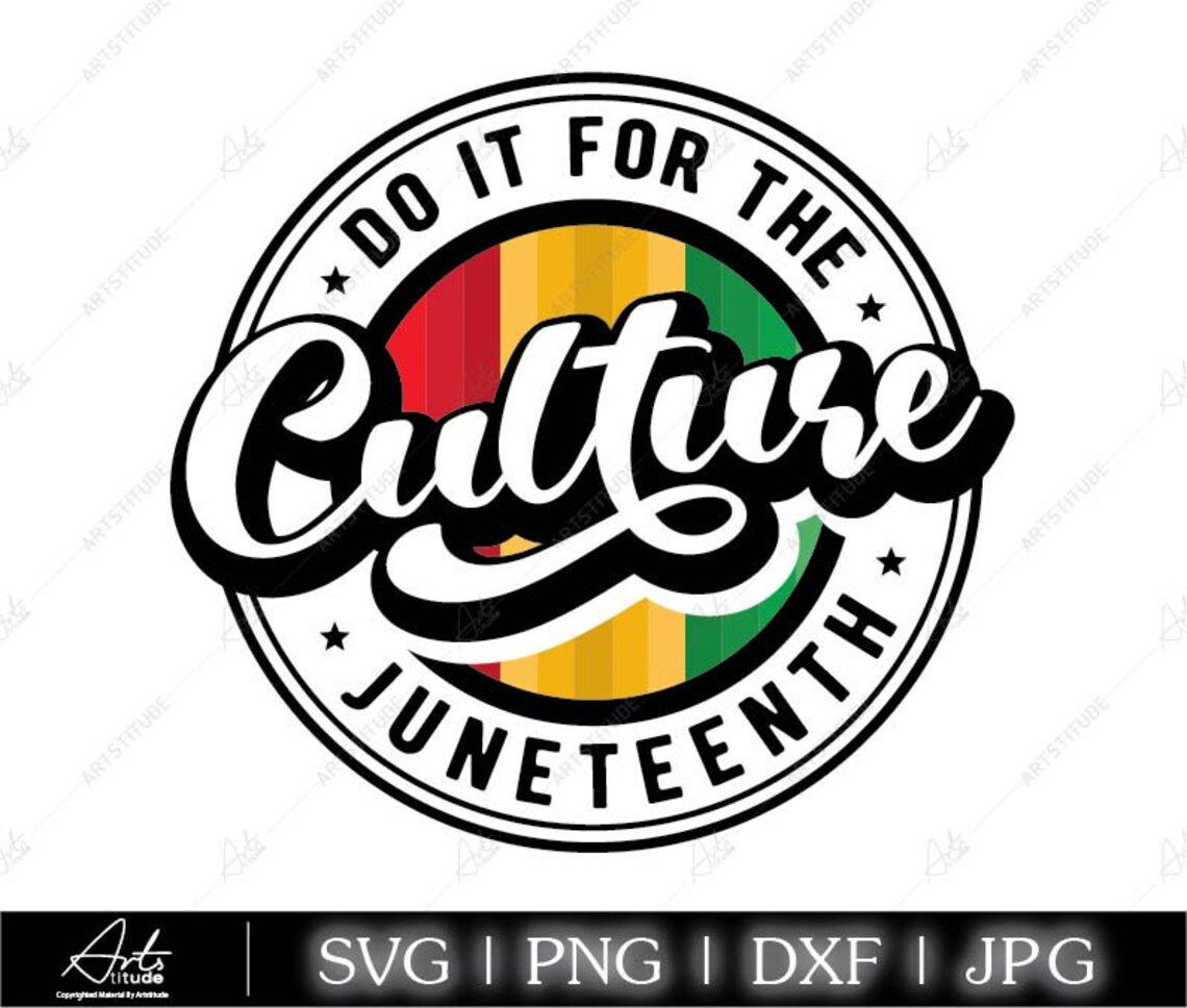 Juneteenth SVG Do It for the Culture SVG 1865 SVG Celebrate - Etsy