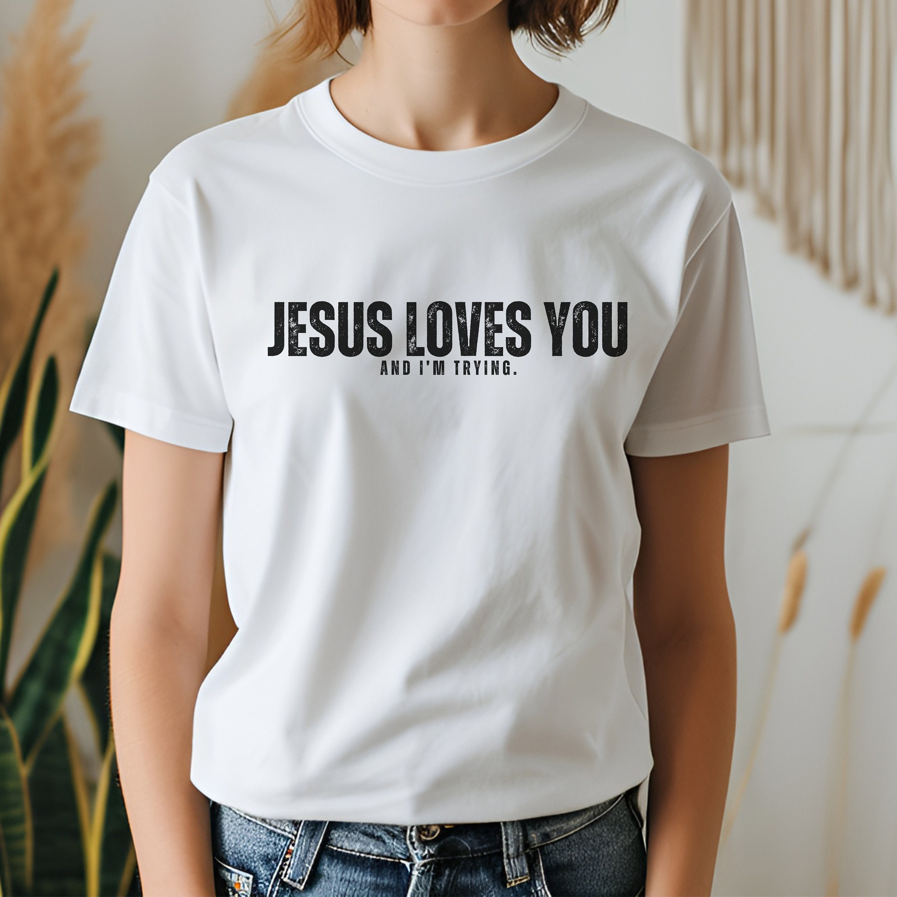 Jesus Shirt, Jesus Loves You and I'm Trying, Jesus Love Shirt ...