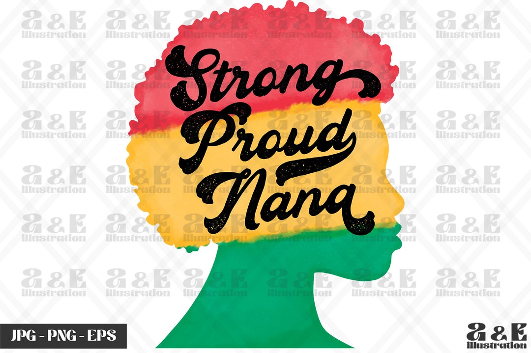 BLM Strong Proud Nana PNG: Juneteenth T-shirt Design (digital Download ...