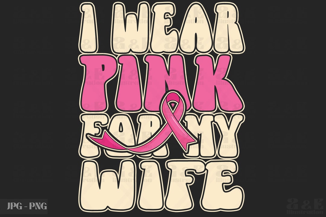 Wear Pink For Wife Breast Cancer Png Pink Ribbon Png Cancer Awareness