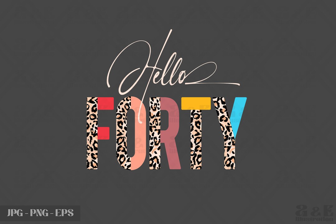 Hello Forty Png Design, 40th Birthday Digital Download, Party ...