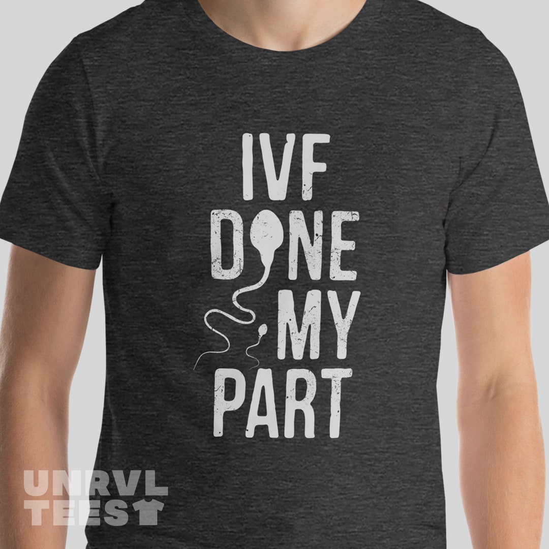 Funny Mens Ivf Shirt, Lucky Transfer Day Shirt, Ivf Gift, IVF Done My ...