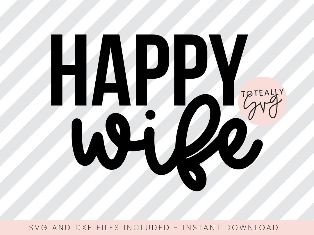 Happy Wife SVG File. Happy Wife SVG Quote. Cut File for Silhouette or ...