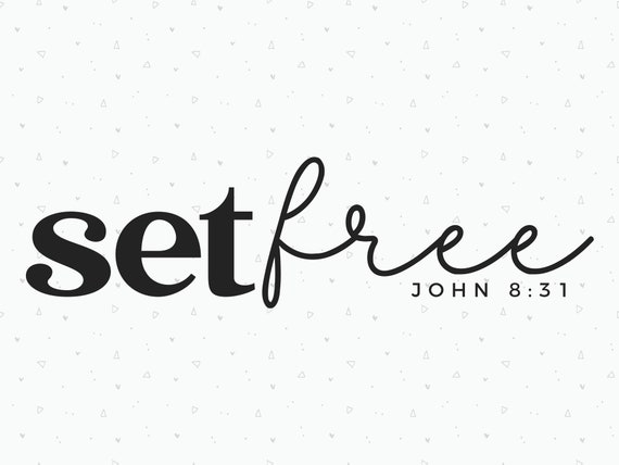 Being Set Free Bible Verses