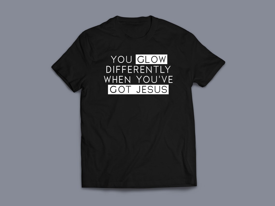 You Glow Differently When You've Got Jesus Christian - Etsy