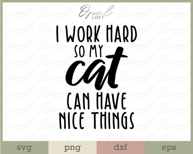I Work Hard so My Cat Can Have Nice Things Cut File Cat SVG Sarcastic ...