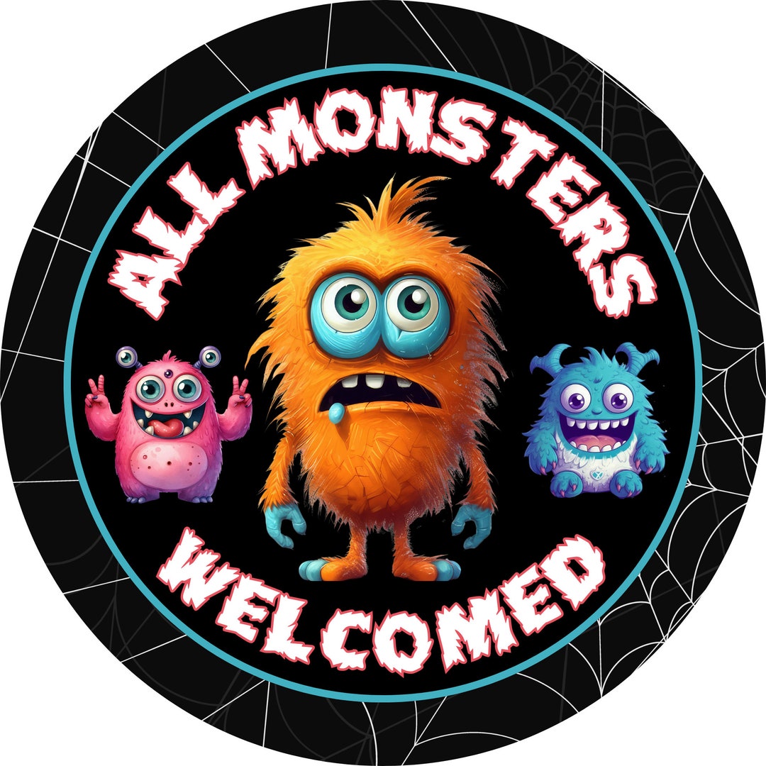 Round Cute Monster Sign,all Monsters Welcomed and We're All a Little ...