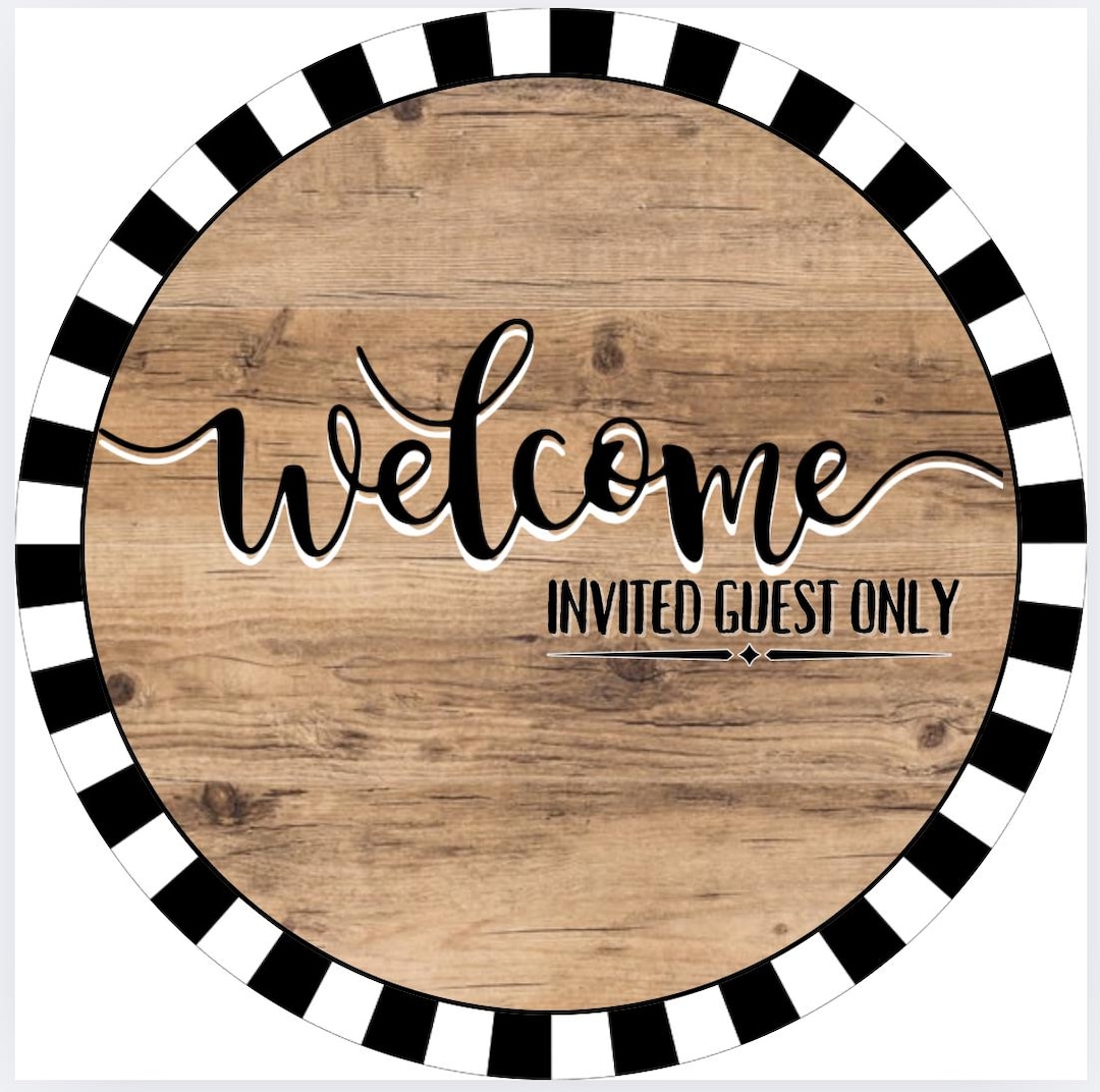 Welcome Sign Invited Guest Only Black White Check Border Round Wood ...