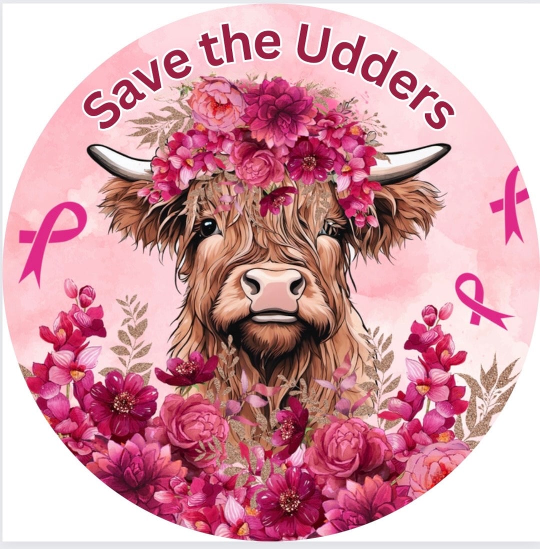 Round Highland Cow Breast Cancer Sign, Awareness Decor, Save the Udders ...