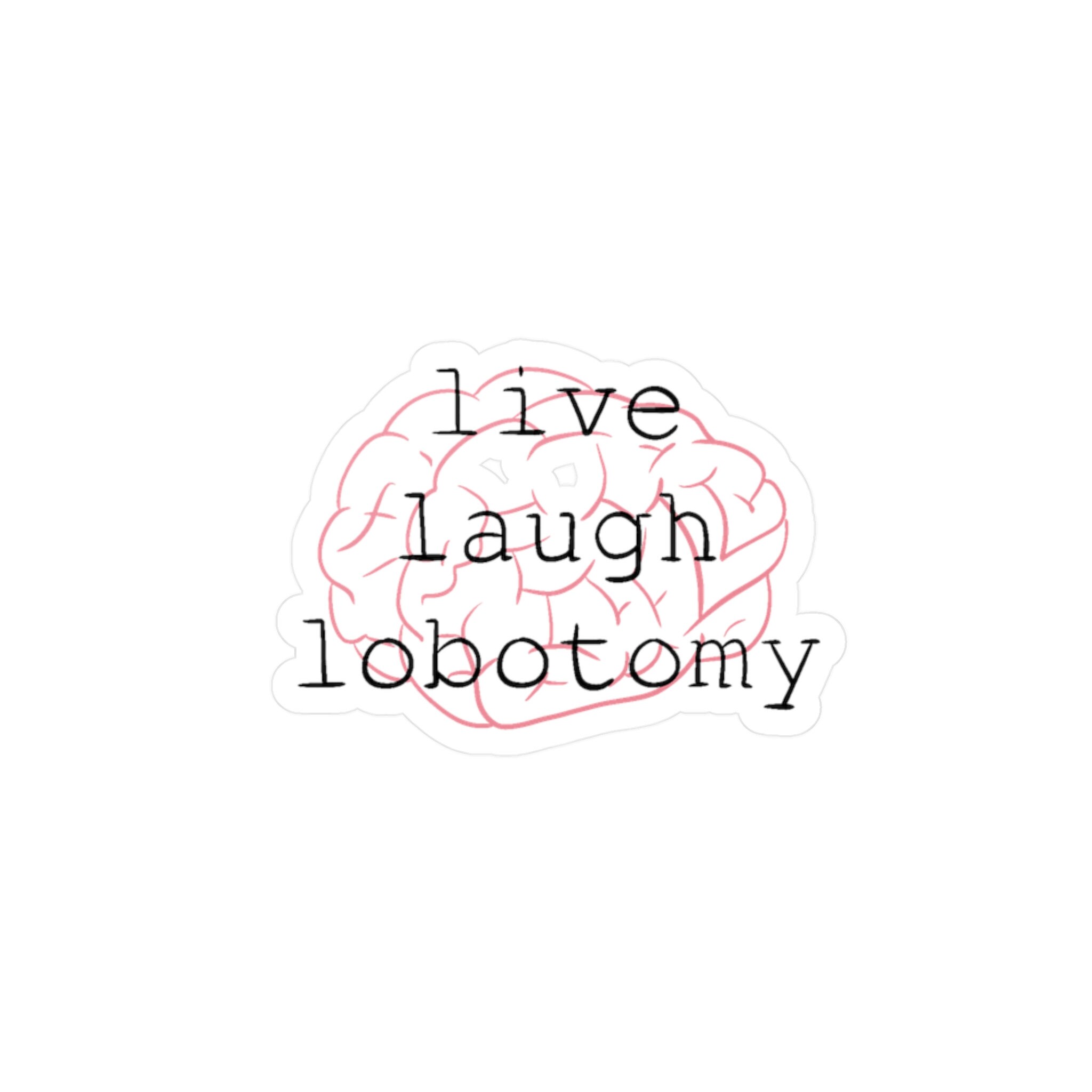 Live, Laugh, Lobotomy Sticker - Etsy