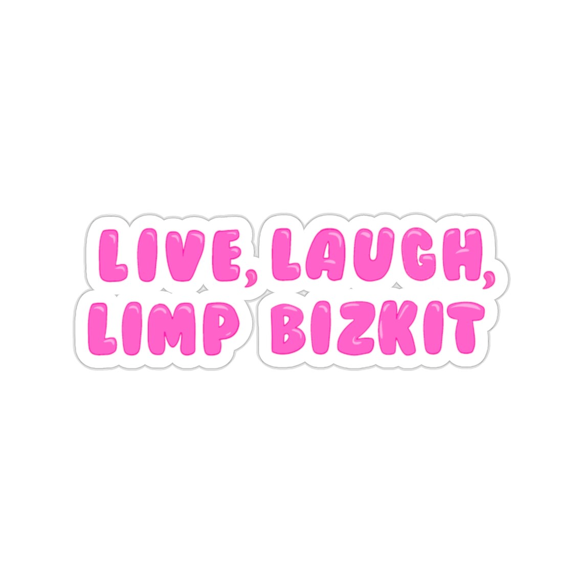 Live, Laugh, Limp Bizkit Pink Bubble Writing Kiss-cut Stickers - Etsy