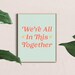 We're All in This Together Motivational Wall Art, Printable Wall Decor ...