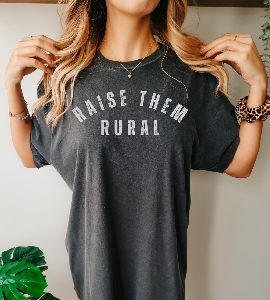 Comfort Colors Raise Them Rural Oversized T-shirt Womens Farm Mom Shirt ...