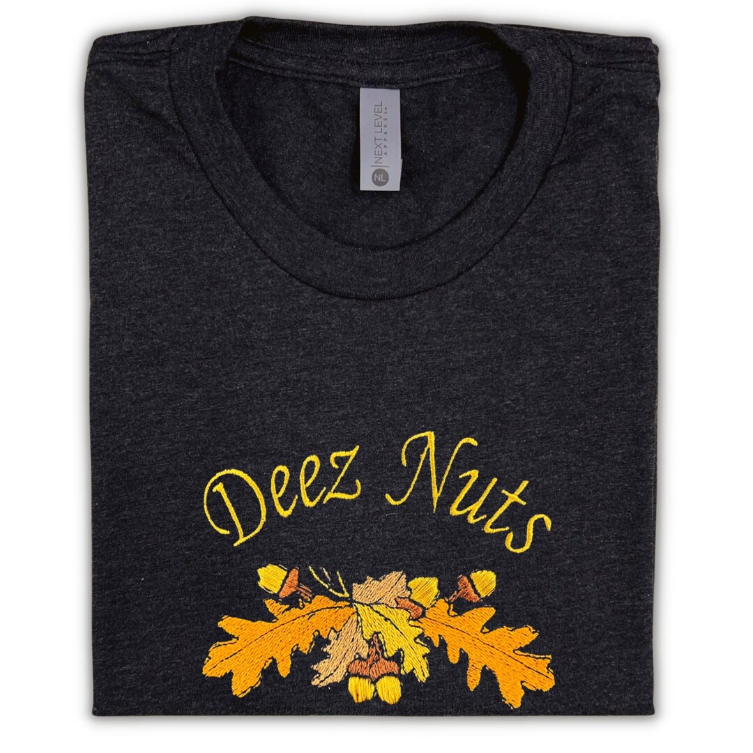 Deez Nuts Tee Unisex One Size Fits All Machine Embroidered T-shirt - Etsy