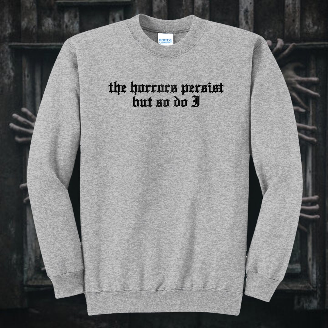 The Horrors Persist but so Do I Embroidered Sweatshirt, Unisex - Etsy