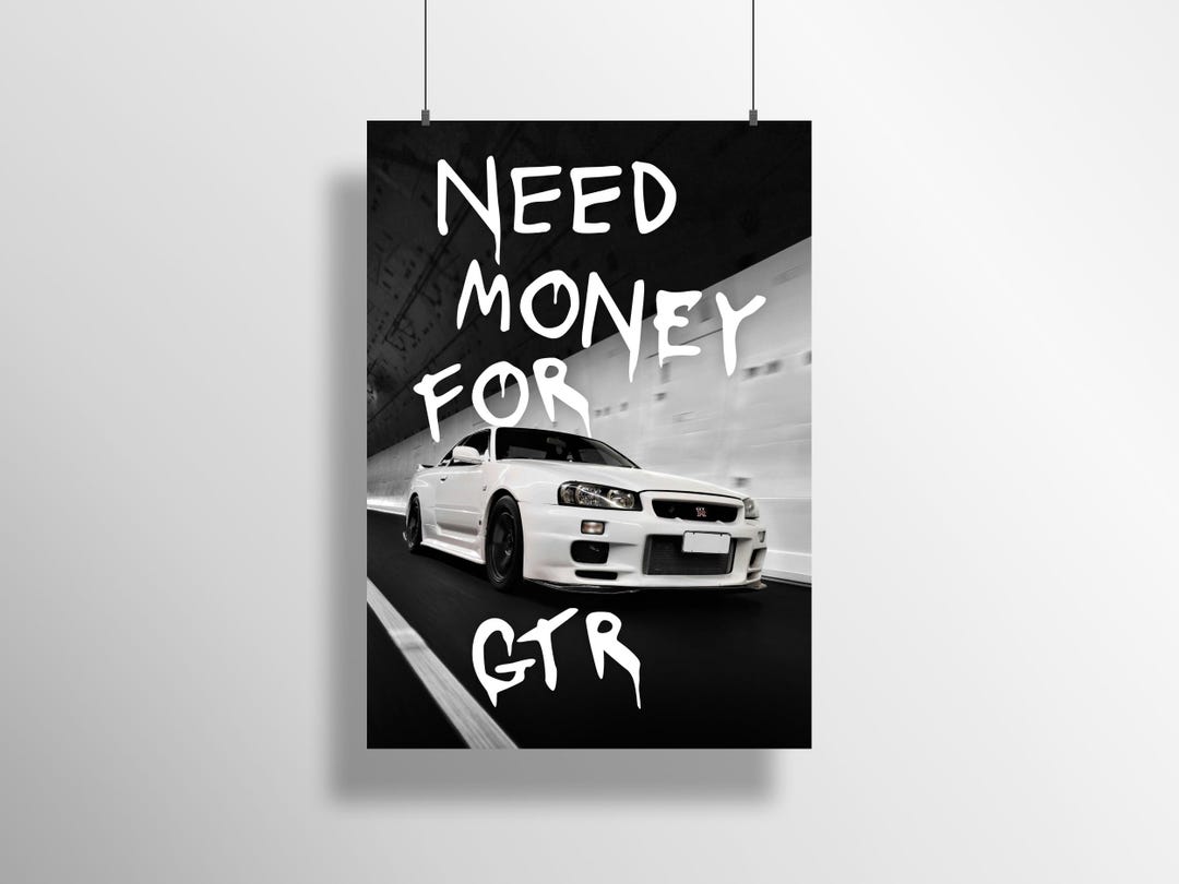 Need Money for GTR Print - Nissan GTR Poster, Funny Car Art, Garage Art ...
