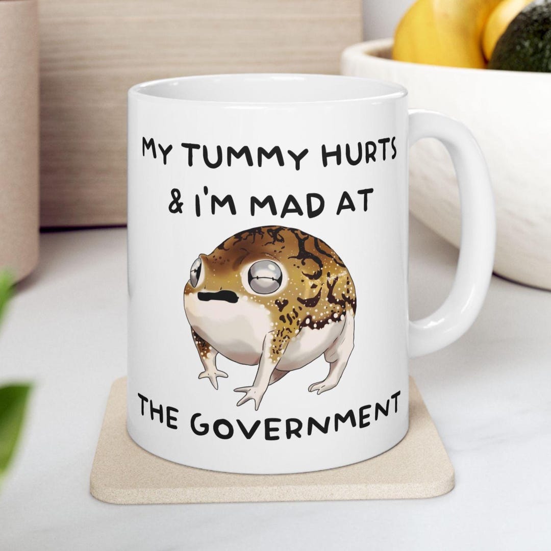 My Tummy Hurts and I'm Mad at the Government Frog Coffee Mug, Funny ...