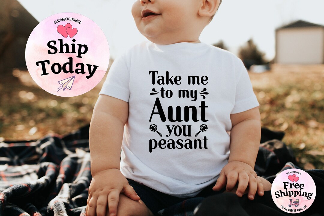 Take Me to My Aunt You Peasant Baby Onesie®, Cute Auntie Bodysuit, Baby ...