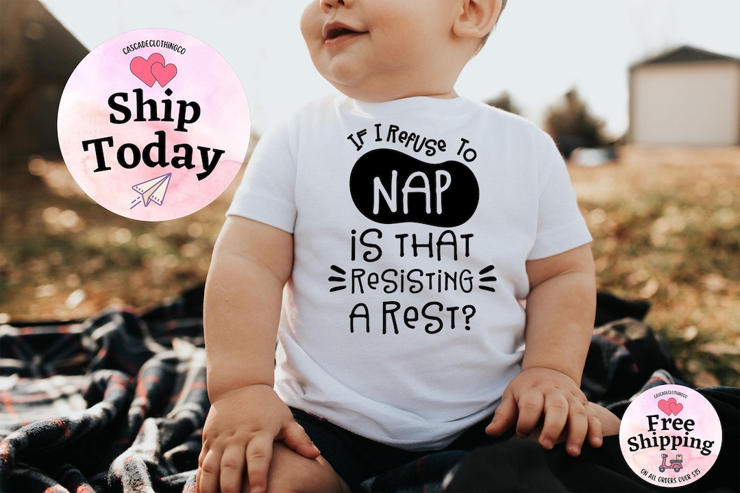 I Refuse to Nap is That Resisting A Rest Baby Onesie® , Funny Police ...