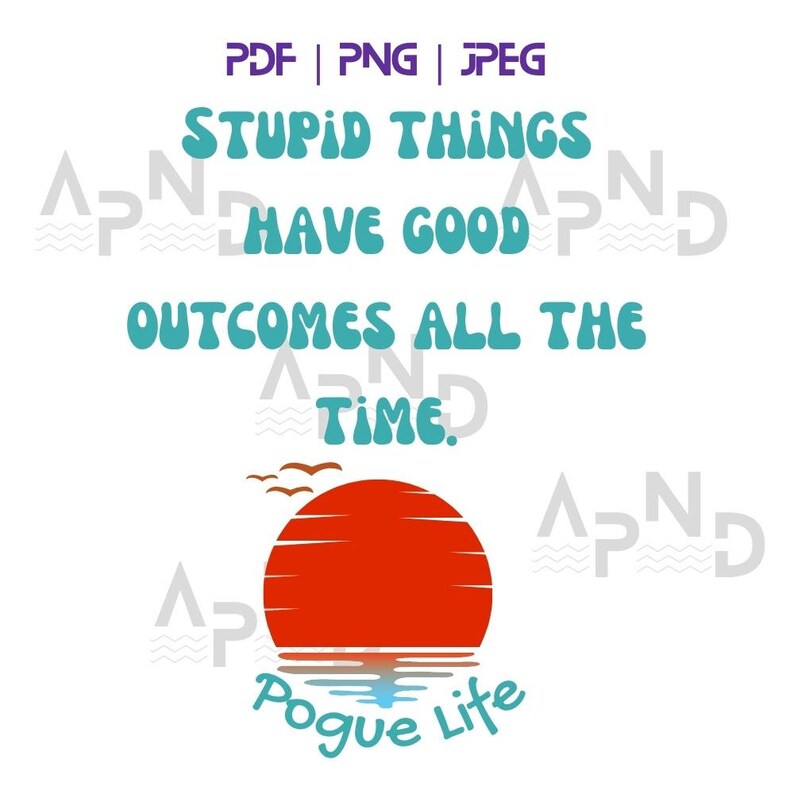 Outer Banks Quote Digital Graphic – "stupid Things Have Good Outcomes ...