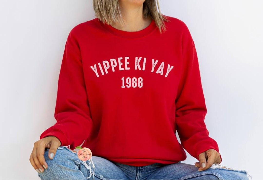 Yippee Ki Yay Sweatshirt, Die Hard is a Christmas Movie Funny Ugly ...