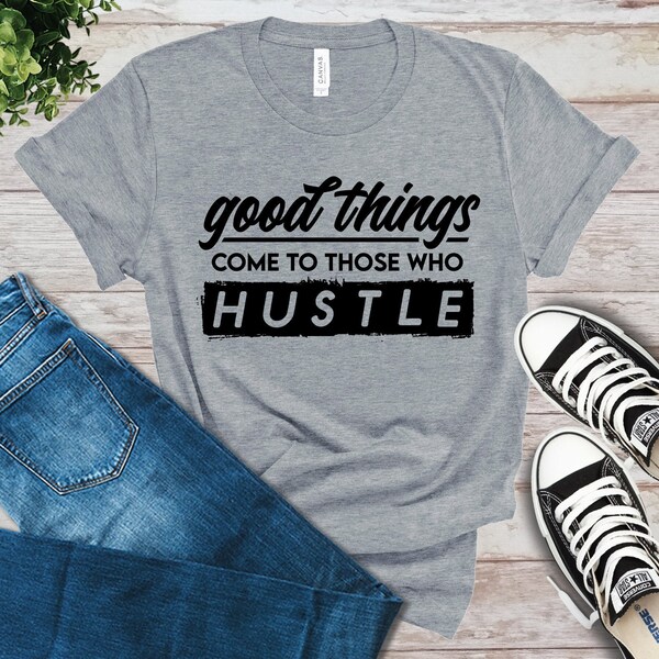 Good Things Come to Those Who Hustle - Etsy