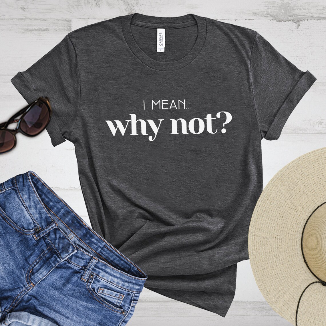I Mean Why Not Shirt Unisex T-Shirt Trendy Tees Gift | Etsy