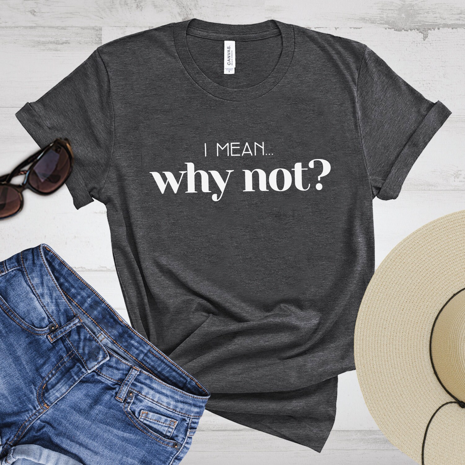 I Mean Why Not Shirt Unisex T-shirt Trendy Tees Gift - Etsy