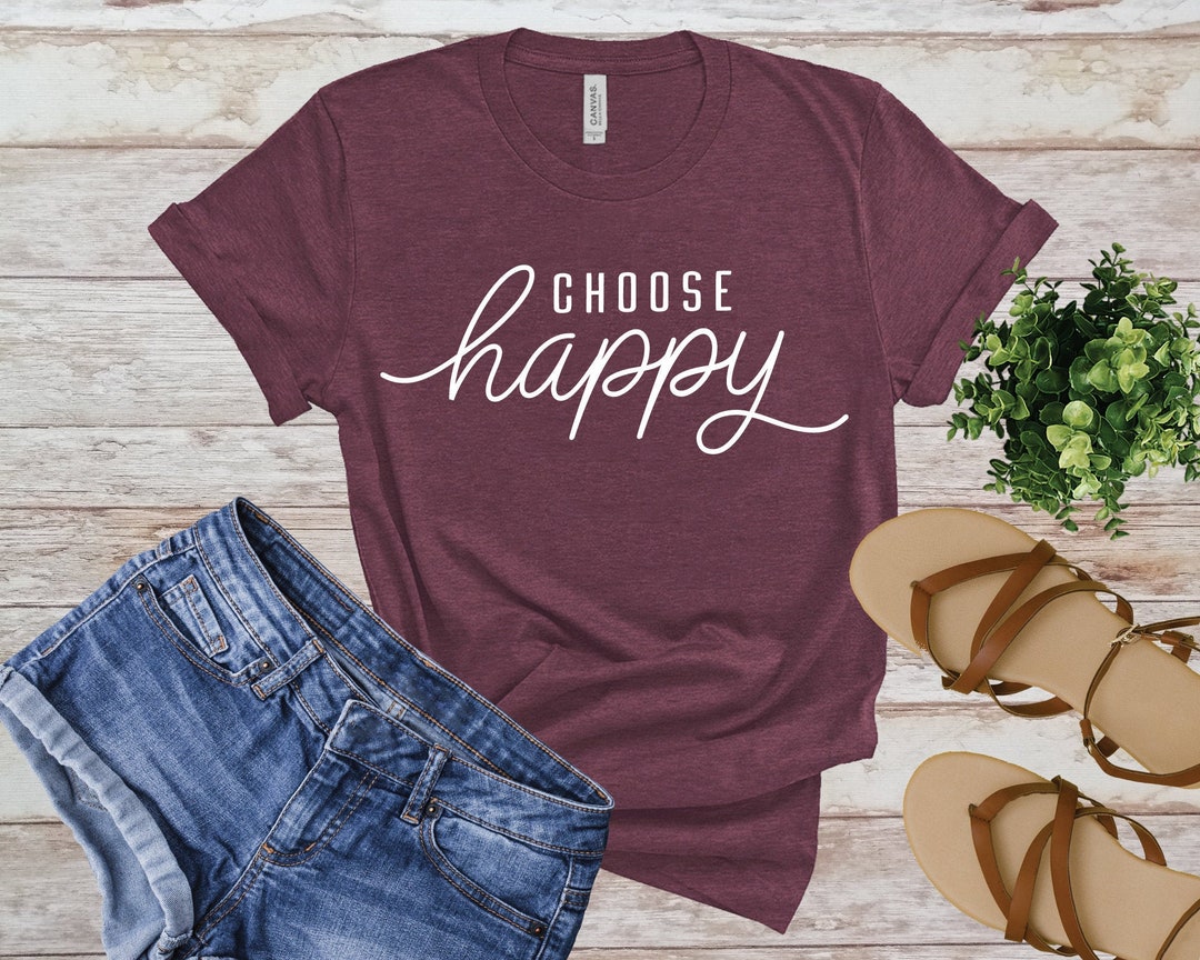 Choose Happy T-shirt, Trendy Tee, Happy Shirt, Be Happy Shirt ...