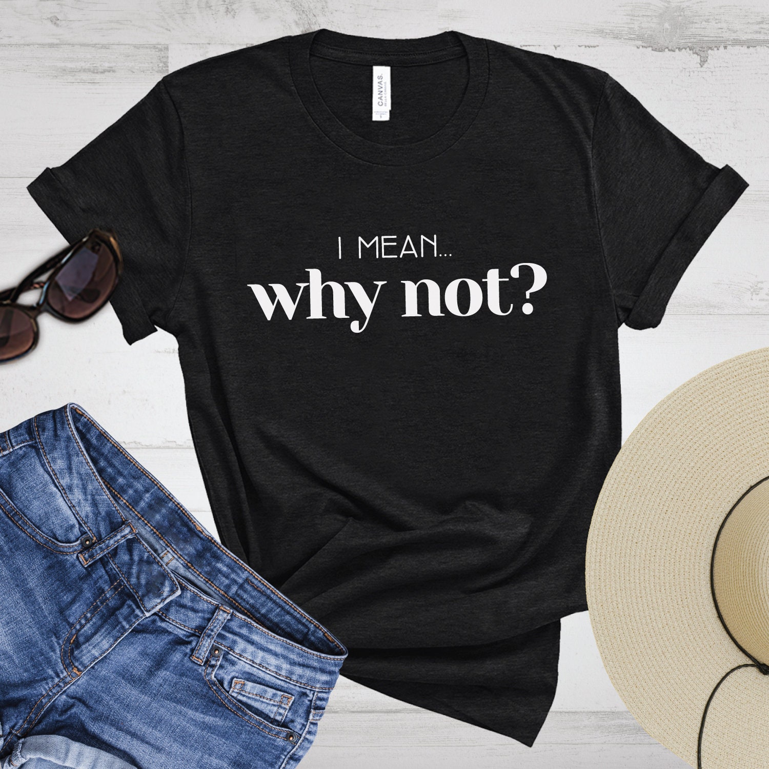 I Mean Why Not Shirt Unisex T-shirt Trendy Tees Gift - Etsy