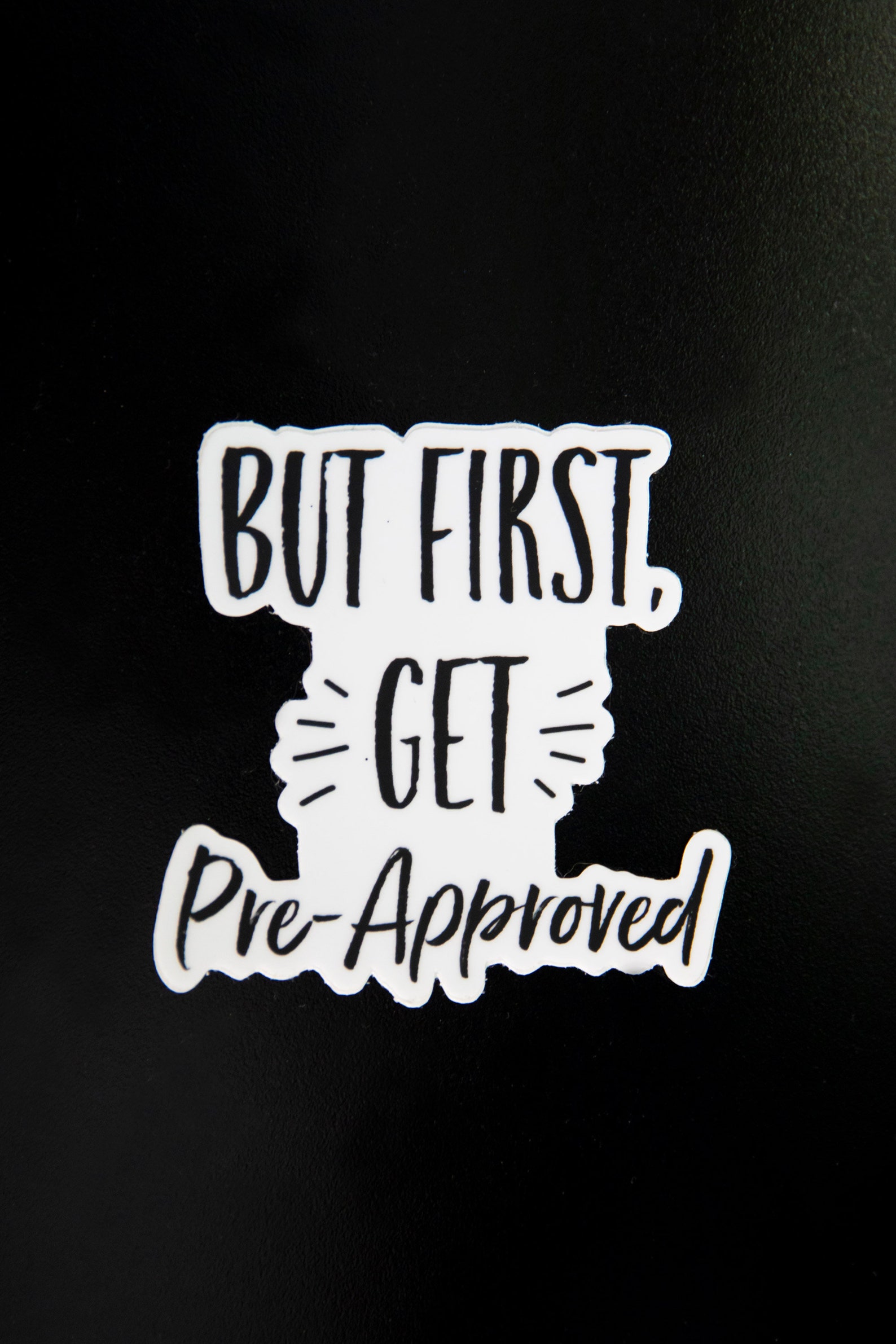 But First Get Pre-approved Sticker Get Pre-approved Decal | Etsy
