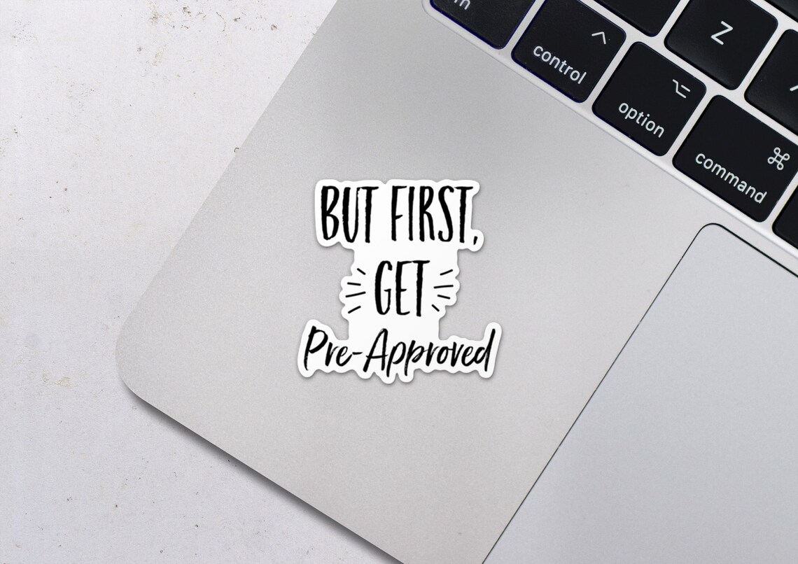But First Get Pre-approved Sticker Get Pre-approved Decal Real Estate ...