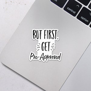 But First Get Pre-approved Sticker Get Pre-approved Decal Real Estate ...