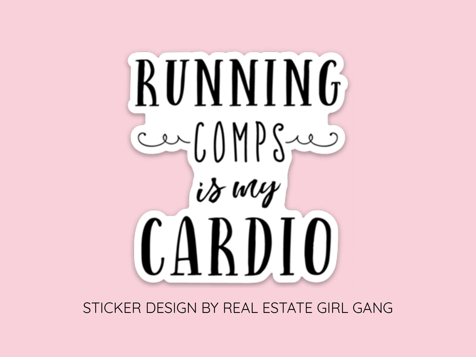 Running Comps is My Cardio Sticker Running Comps Real Estate Decal Real ...
