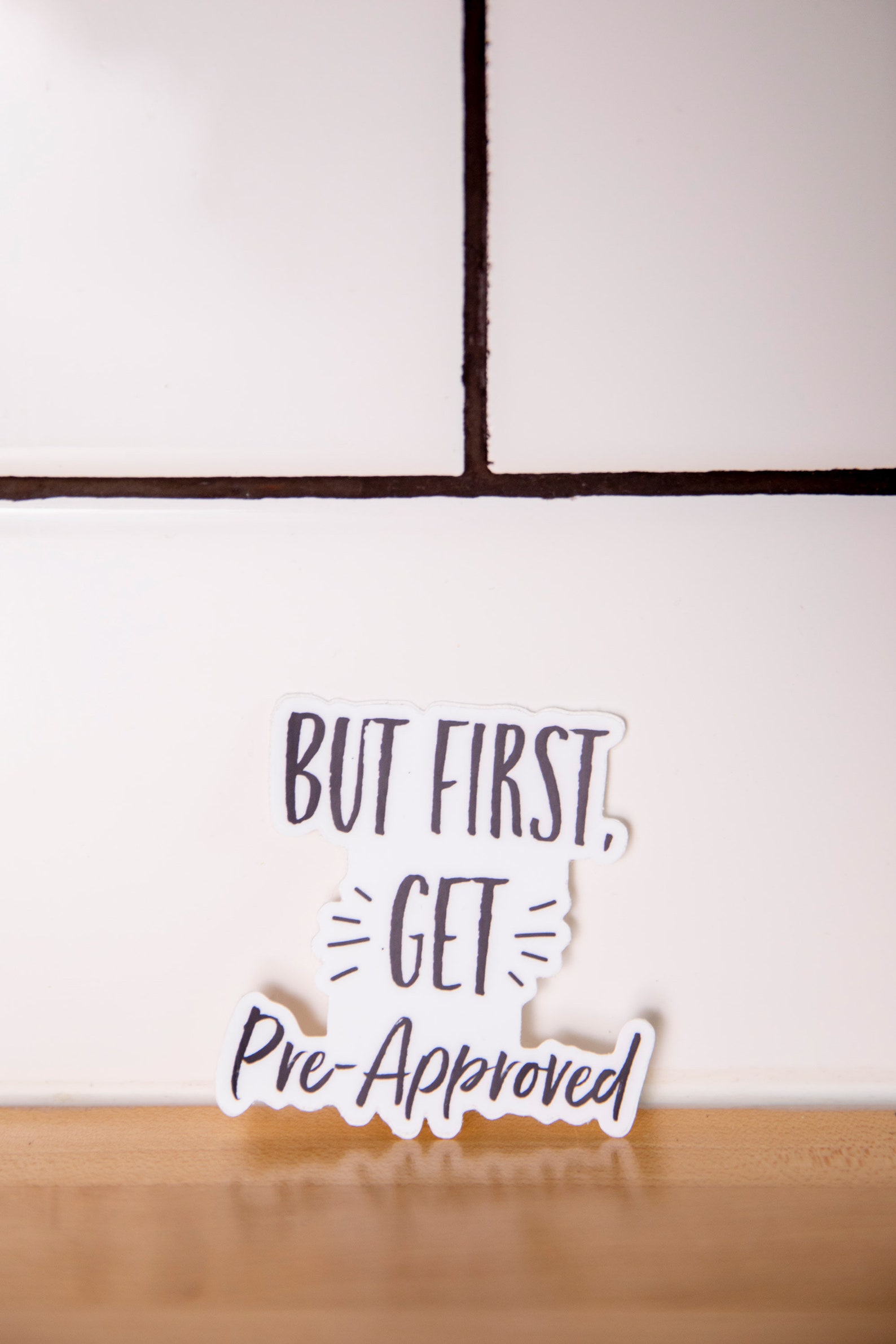 But First Get Pre-approved Sticker Get Pre-approved Decal Real Estate ...
