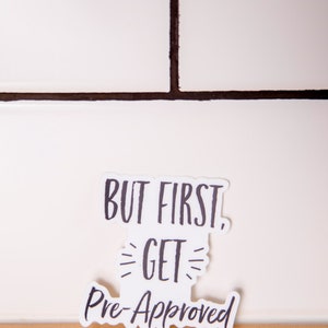 But First Get Pre-approved Sticker Get Pre-approved Decal Real Estate ...