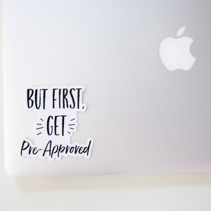 But First Get Pre-approved Sticker Get Pre-approved Decal Real Estate ...