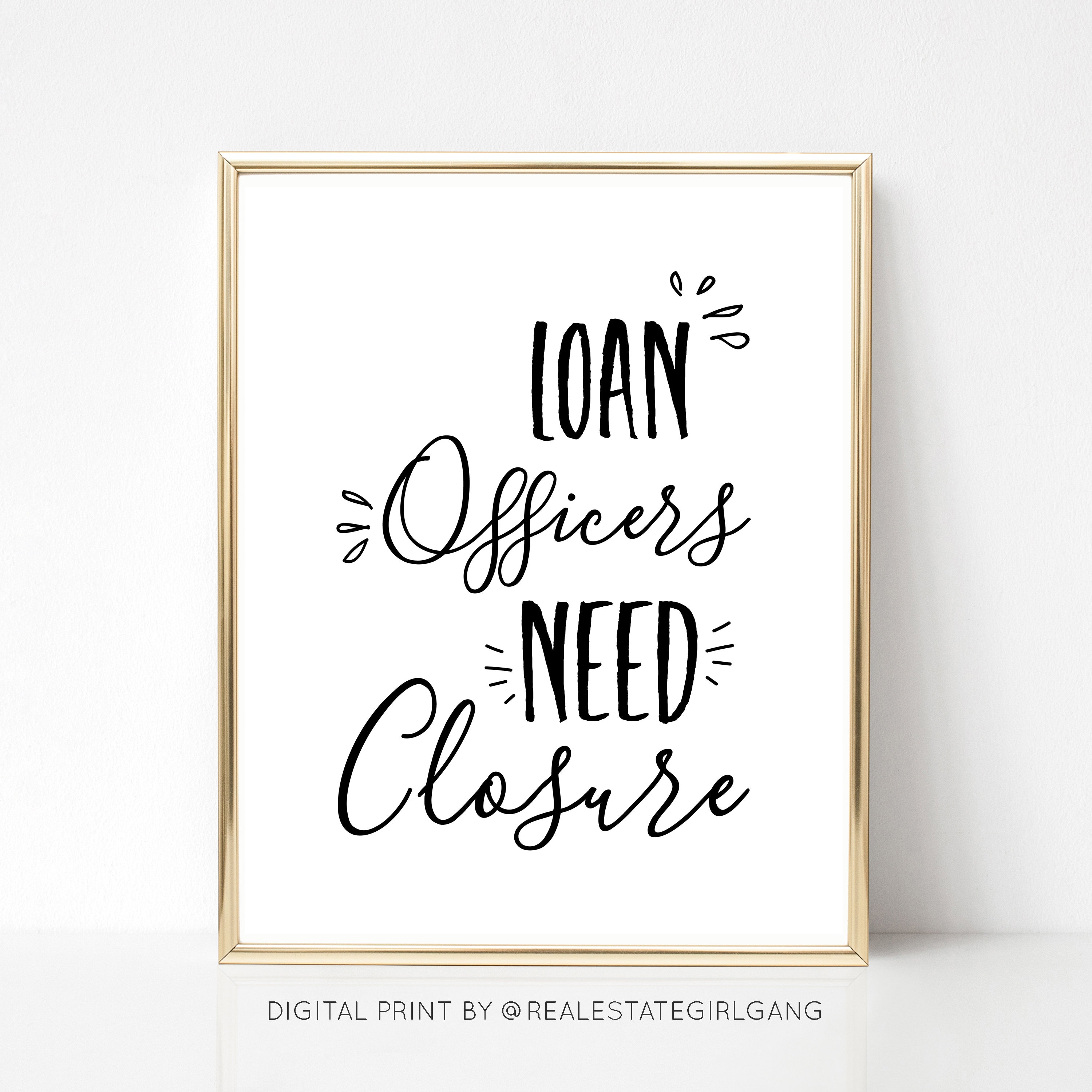 DIGITAL DOWNLOAD: Loan Officers Need Closure Printable, Loan Officer ...