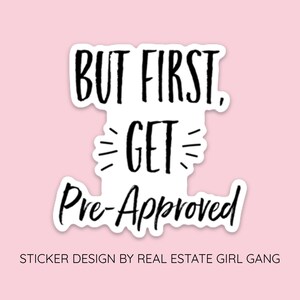 But First Get Pre-approved Sticker Get Pre-approved Decal Real Estate ...